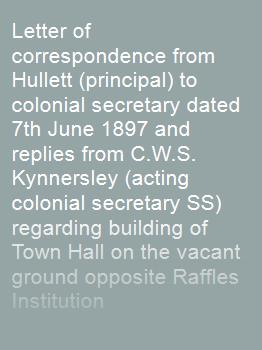 Letter of correspondence from Hullett (principal) to colonial secretary ...