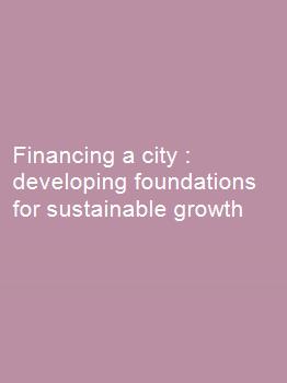Financing a city : developing foundations for sustainable growth