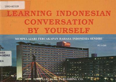 Learning Indonesian conversation by yourself = Mempelajari percakapan ...