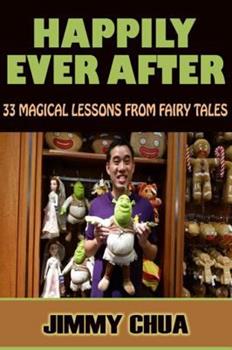 Happily ever after : 33 magical lessons from fairy tales