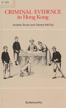 Criminal evidence in Hong Kong / Andrew Bruce, Gerard McCoy