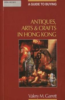 A guide to buying antiques, arts & crafts in Hong Kong / Valery M. Garrett