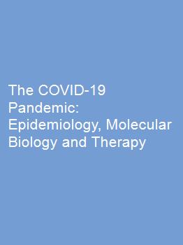 The COVID-19 Pandemic: Epidemiology, Molecular Biology and Therapy