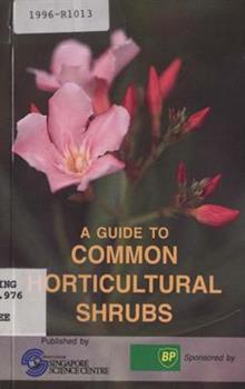 A guide to common horticultural shrubs / authors, Lee Sing Kong, Shawn ...