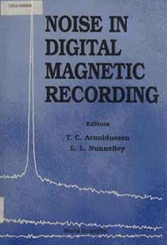Noise in digital magnetic recording / editors, T.C. Arnoldussen, L.L ...