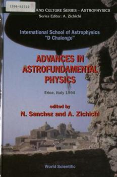 Advances in astrofundamental physics : International School of ...