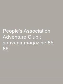 People's Association Adventure Club : souvenir magazine 85-86