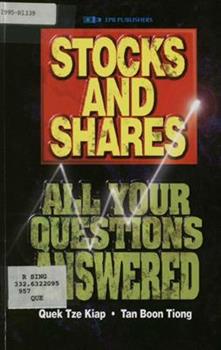 Stocks and shares : all your questions answered / Quek Tze Kiap, Tan ...