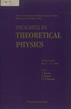 Progress in theoretical physics : tenth annual Montreal-Rochester ...