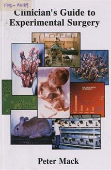 Clinician's guide to experimental surgery / edited by Peter Mack