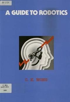 A guide to robotics / C.K. Wong