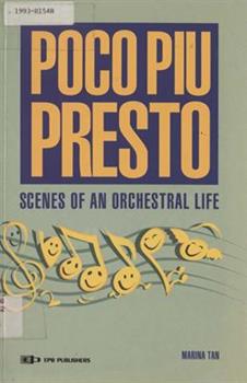 Poco piu presto : scenes of an orchestral life / Marina Tan ...