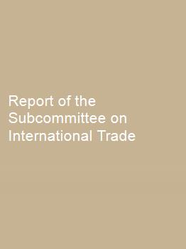 Report of the Subcommittee on International Trade