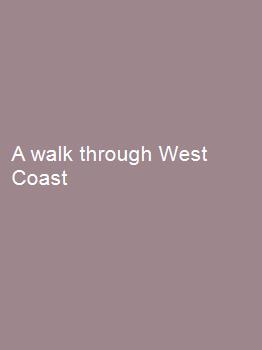 A walk through West Coast